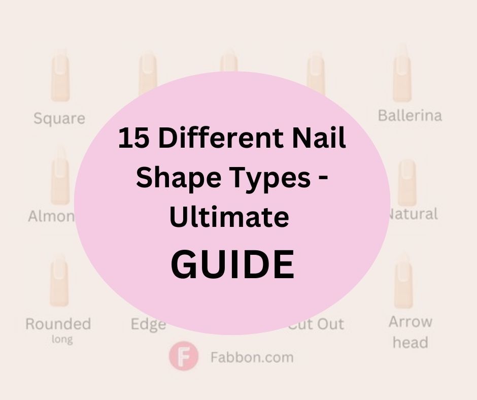 15 Different Nail Shape Types - Ultimate Guide With Images (2024) | Fabbon